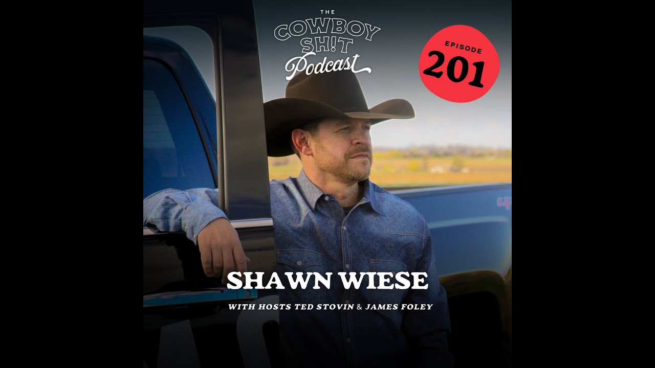 Cowboy Sh!t Epi. 201 Shawn Wiese - YouTube