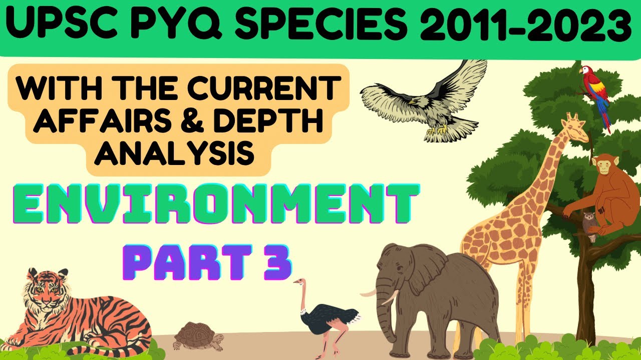 UPSC PYQ SPECIES 2011-2023||PART 3||WITH THE CURRENT AFFAIRS AND DEPTH ...