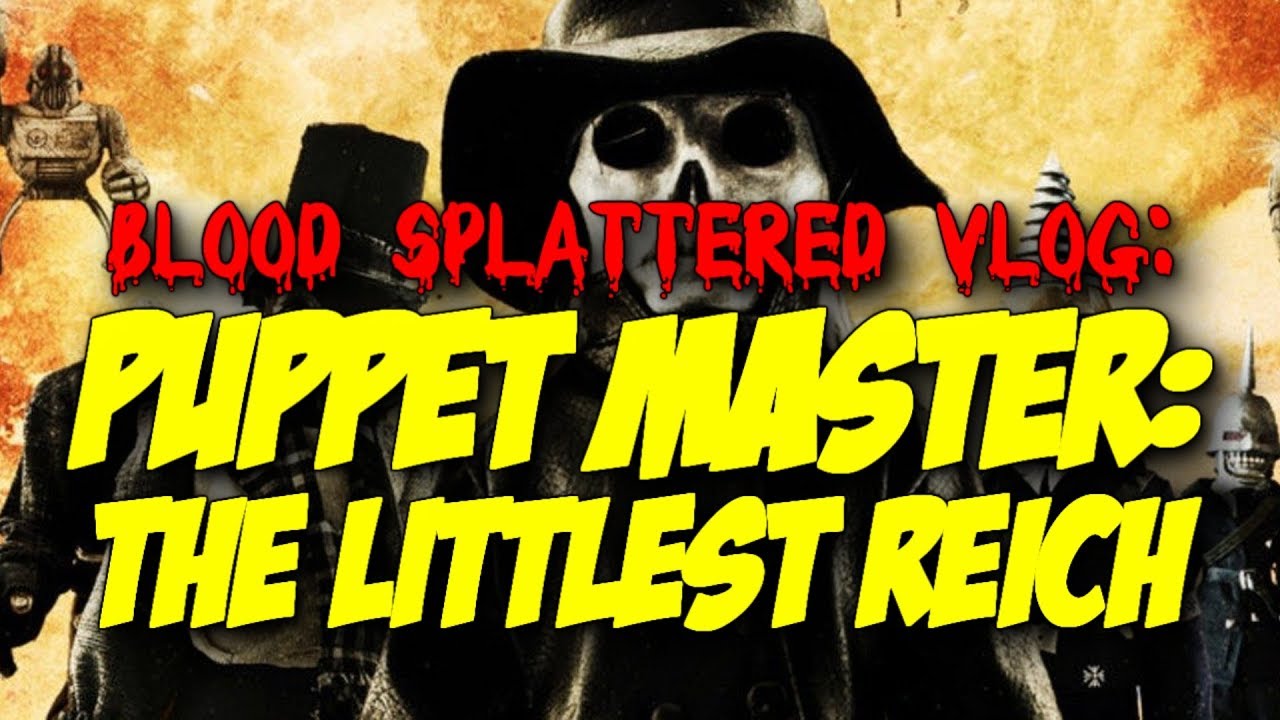 Puppet Master: The Littlest Reich (2018) - Blood Splattered Vlog ...