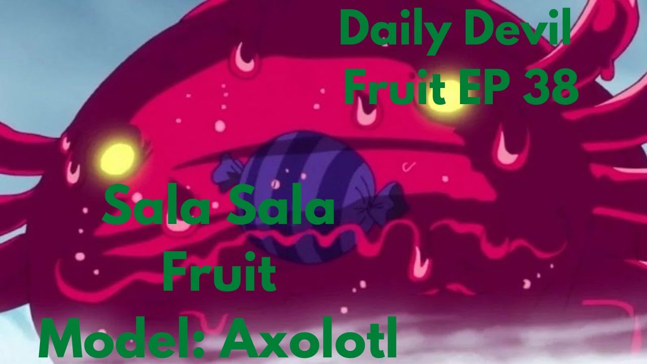 DAILY DEVIL FRUIT EP 38: SALA SALA FRUIT MODEL: AXOLOTL - YouTube