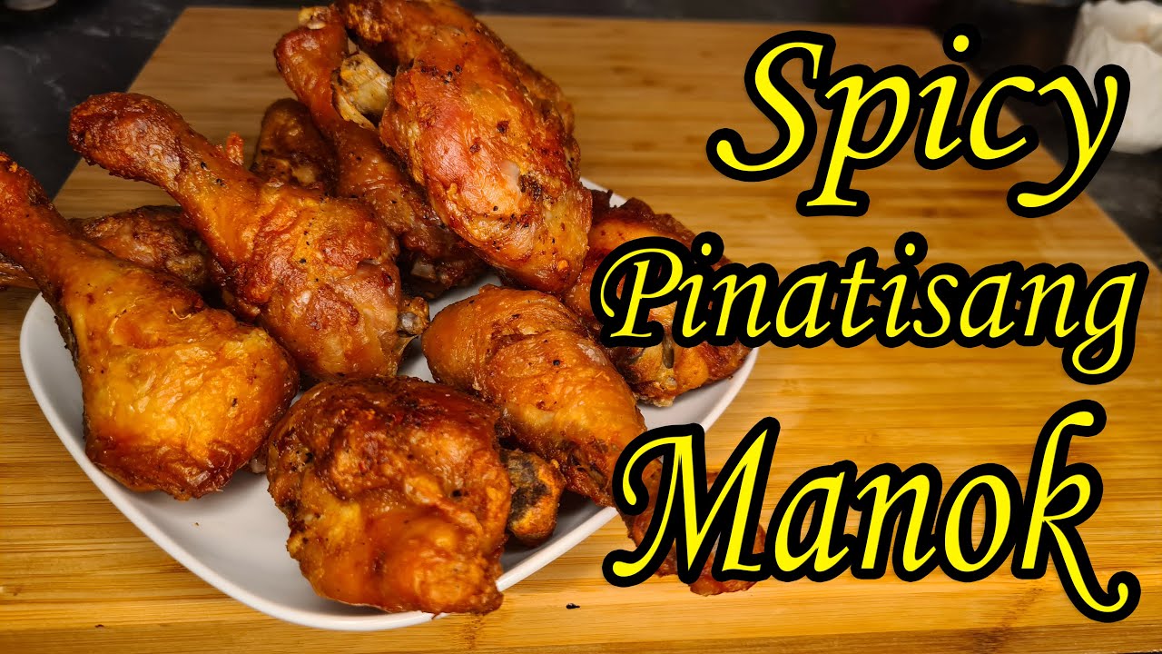 Paano Magluto | Spicy Pinatisang Manok | Patis Fried Chicken ...
