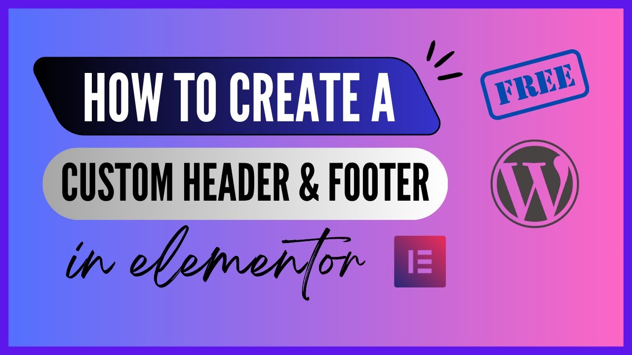 How To Create A Responsive Custom Header & Footer With Elementor (Free) - YouTube