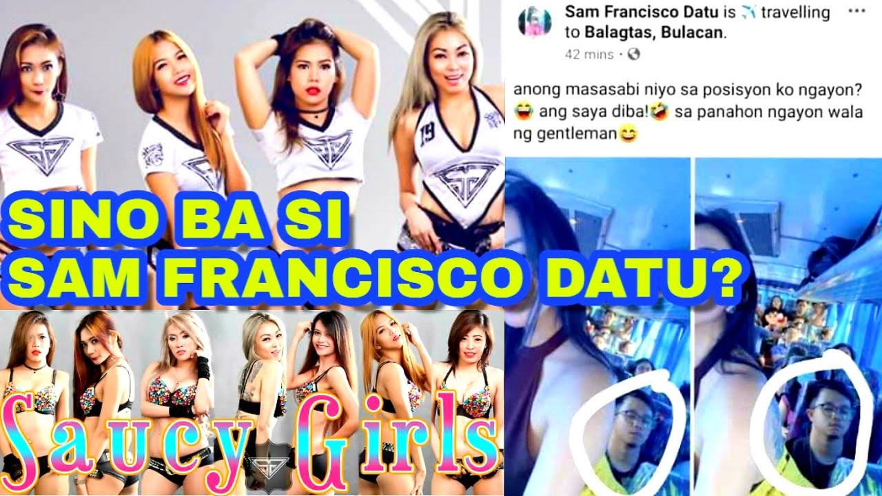 SINO SI SAM FRANCISCO DATU AT ANO ANG "SAUCY GIRLS"? - YouTube