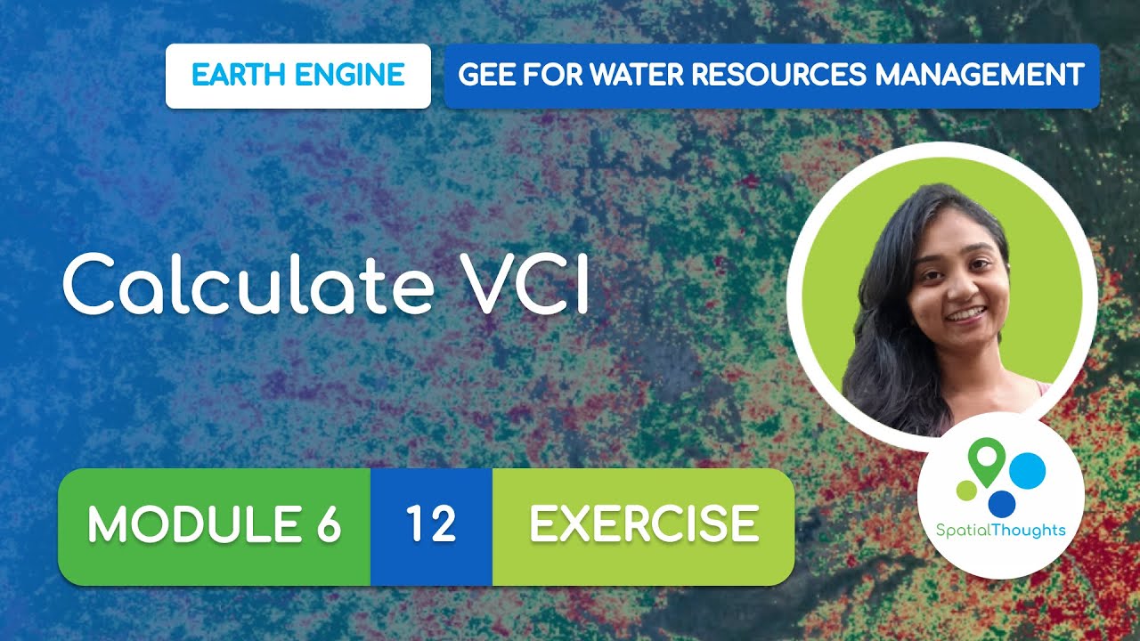 Module 6 - 12 Calculate VCI (Exercise) - GEE for Water Resources ...
