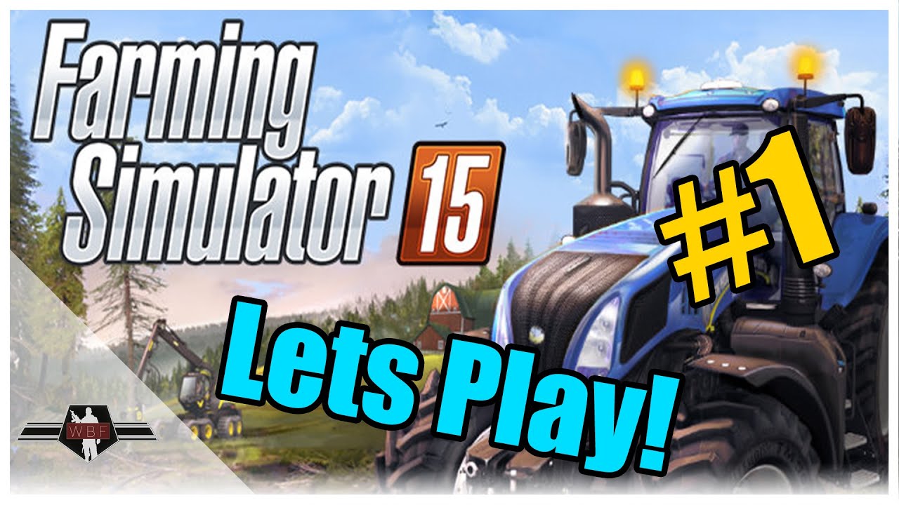 Lets Play Farming Simulator 2015 - Episode 1! - YouTube