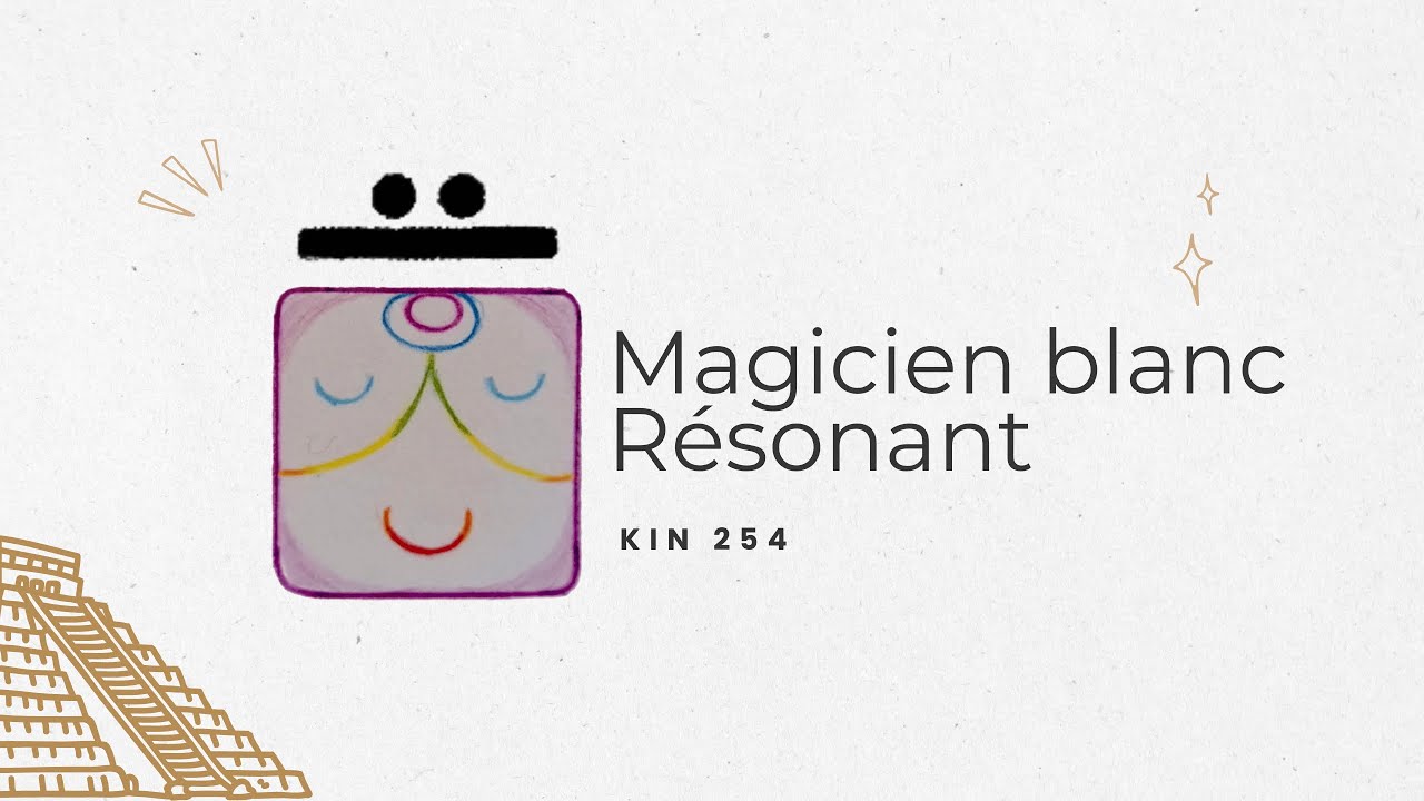 Kin 254, Magicien blanc Résonant - YouTube
