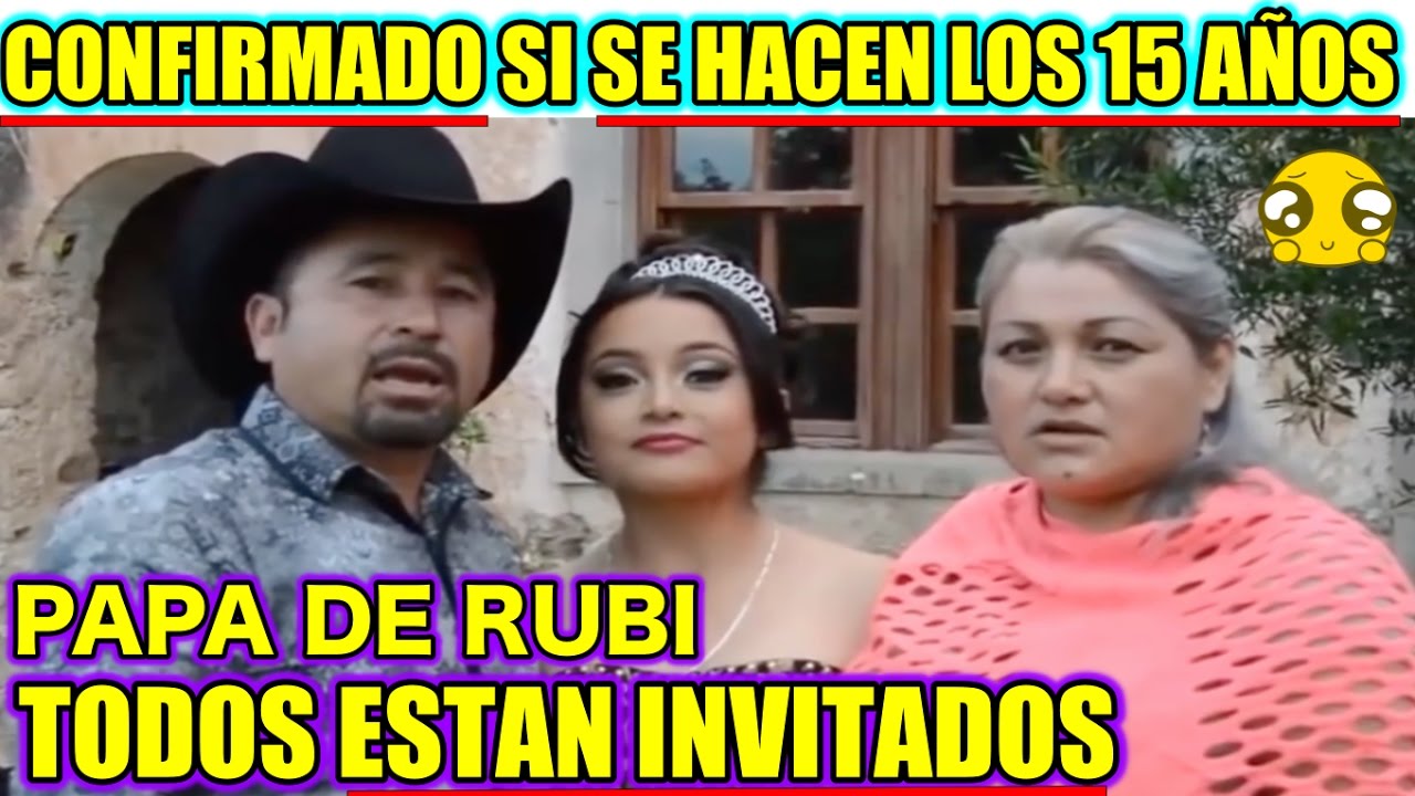 PAPA de RUBI CONFIRMA los XV AÑOS DE RUBI TODOS INVITADOS - YouTube