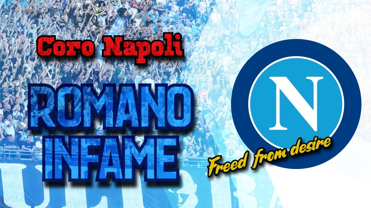 Romano infame (Freed from desire) - Coro Napoli sfotto ai romani [CON ...