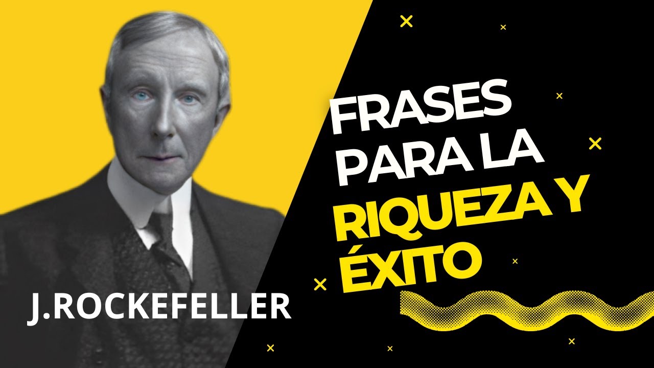💰 +100 FRASES DE ROCKEFELLER PARA EL ÉXITO Y LA RIQUEZA - YouTube