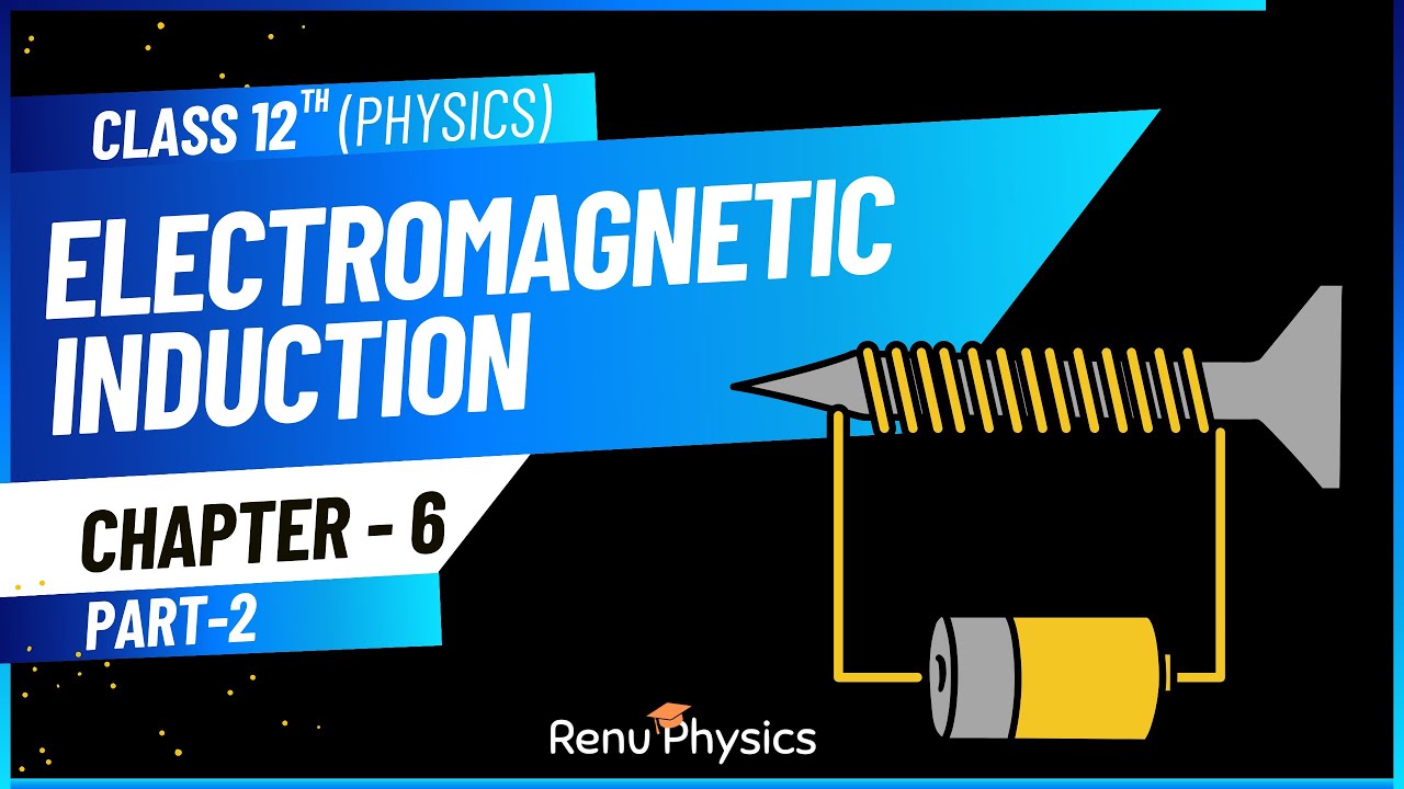 Class 12 CBSE Board | Physics Chapter 6 - Electromagnetic Induction ...