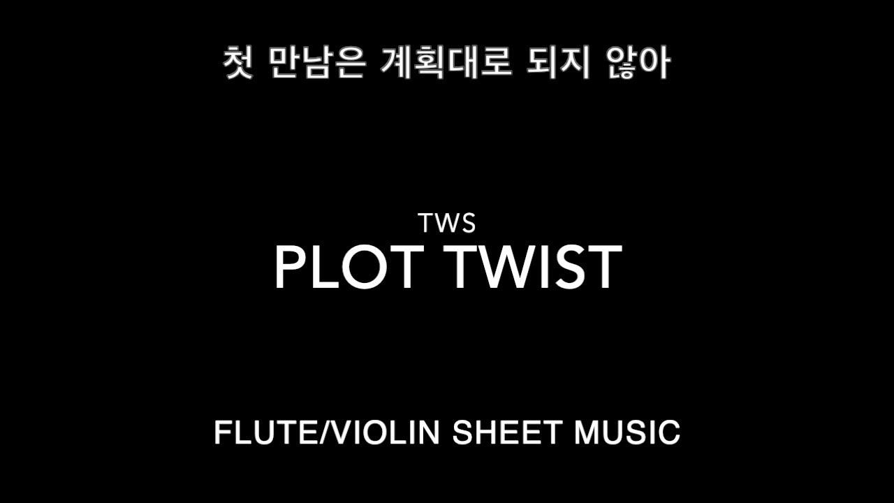 TWS - 첫 만남은 계획대로 되지 않아 PLOT TWIST - FLUTE/VIOLIN SHEET MUSIC - YouTube