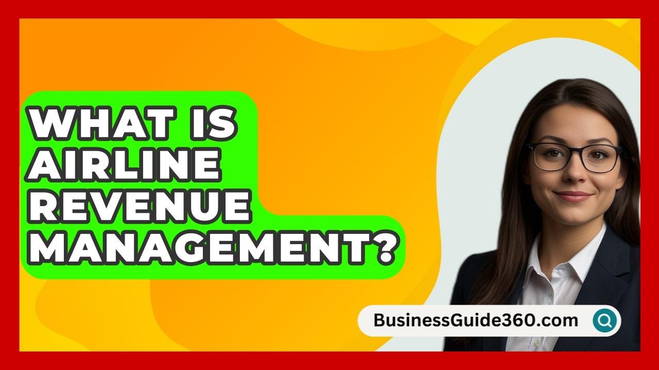 What Is Airline Revenue Management? - BusinessGuide360.com - YouTube