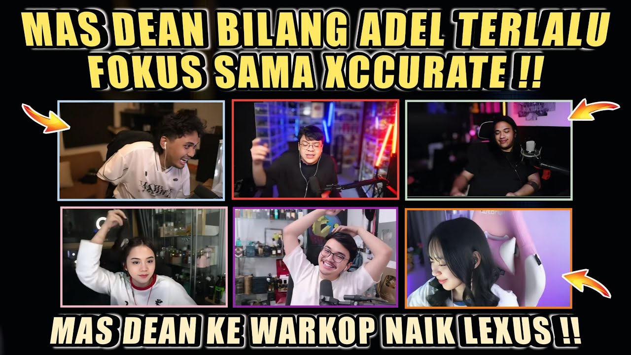 MAS DEAN Bilang ADEL Terlalu Fokus Sama XCCURATE MAS DEAN Ke Warkop ...