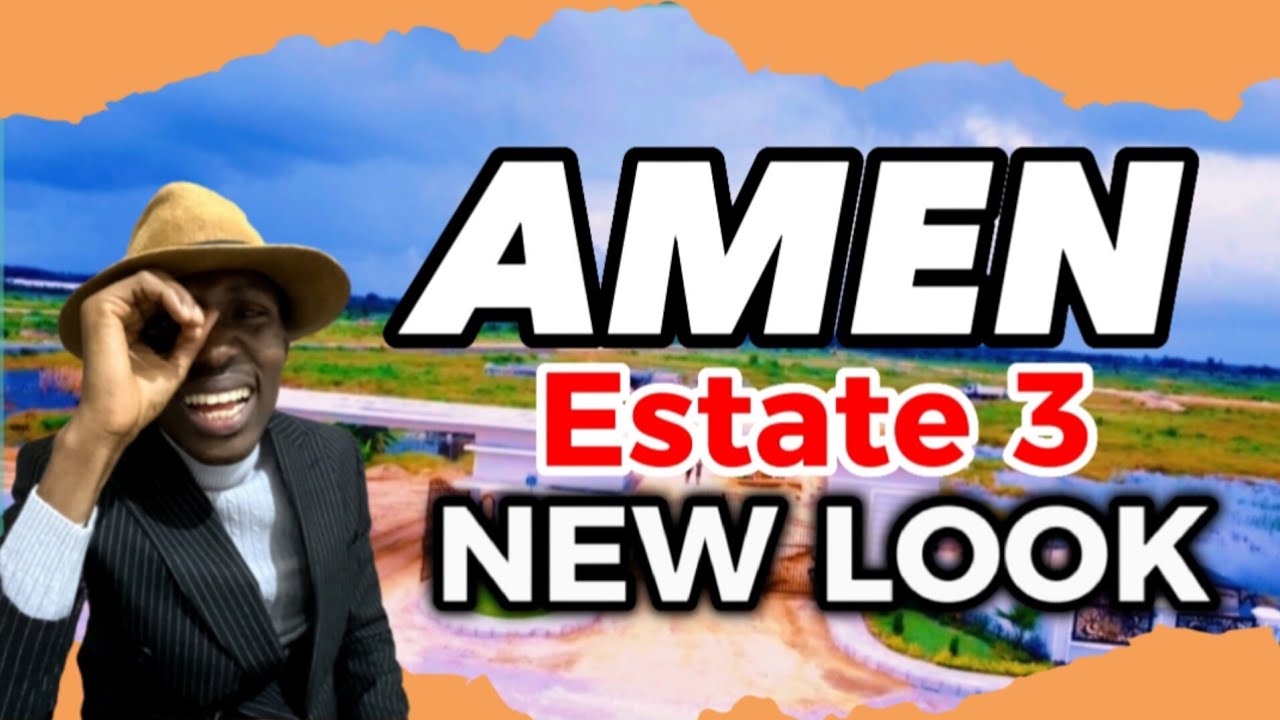AMEN ESTATE PHASE 3 New Look | Ibeju Lekki Lagos - YouTube