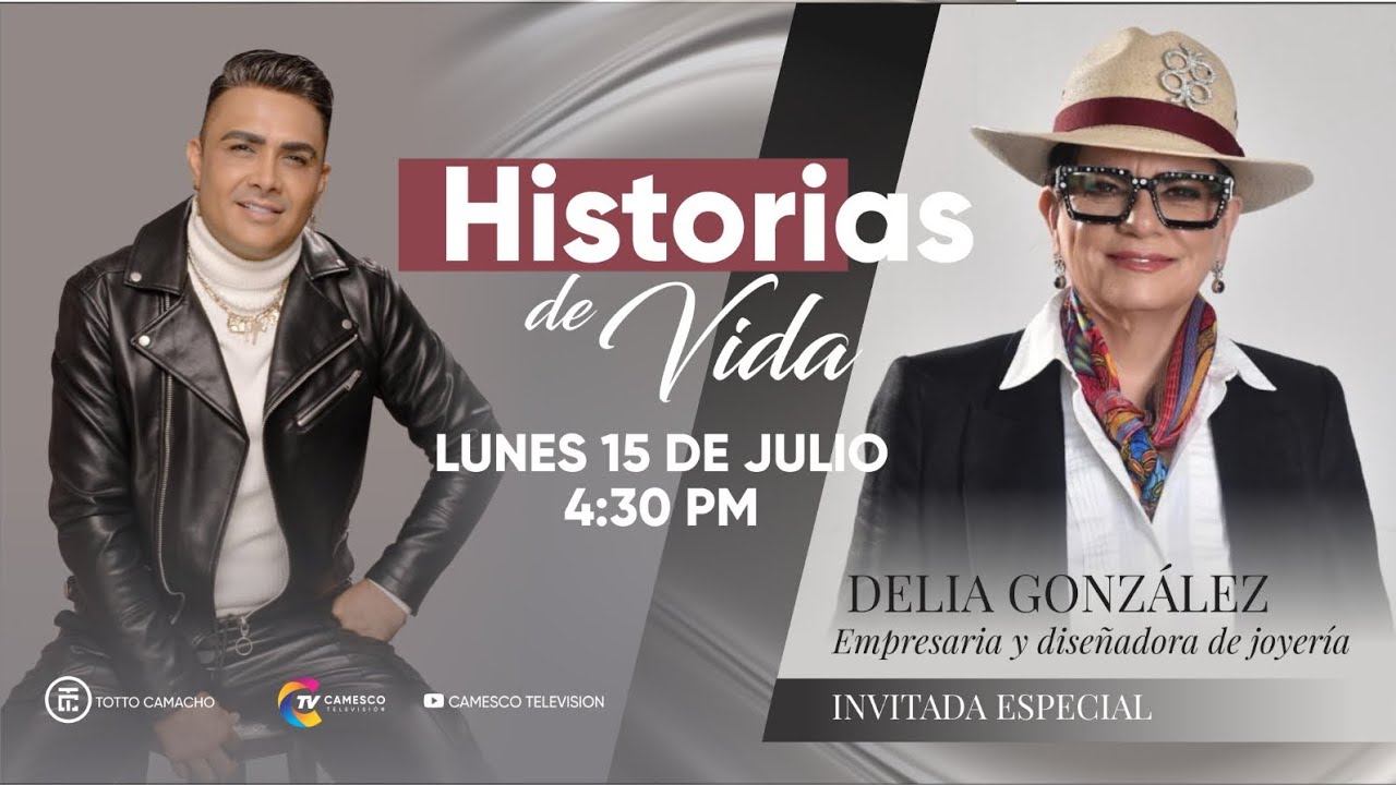 DELIA GONZÁLEZ | HISTORIAS DE VIDA CON TOTTO CAMACHO | CAMESCO ...