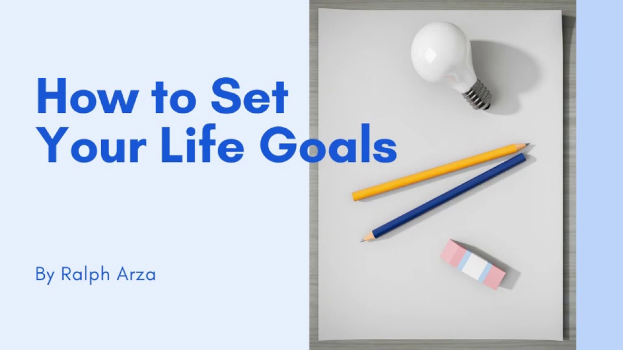 How to Set Your Life Goals | Ralph Arza - YouTube