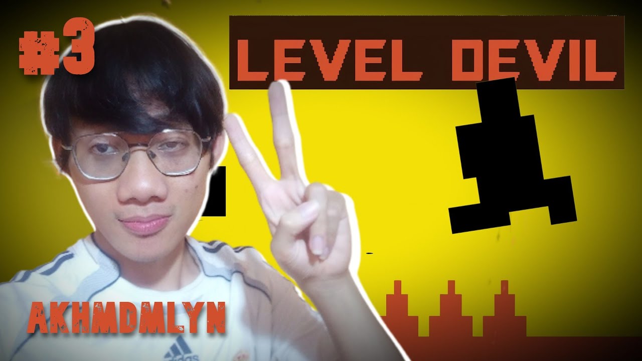 GAS LANJUT LEVEL TERAKHIR (MAAF BARU PULANG, TAPI AKU LANGSUNG LIVE XD) - Level Devil #3 - YouTube