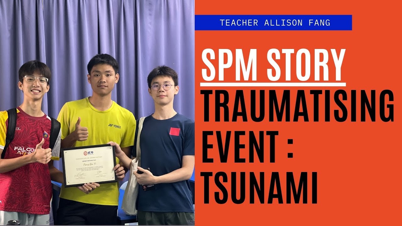SPM Story - A Traumatising Event | Tsunami | A+ Story Techniques ...