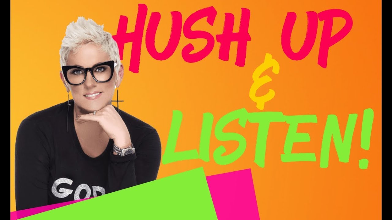 HUSH UP & LISTEN! - YouTube