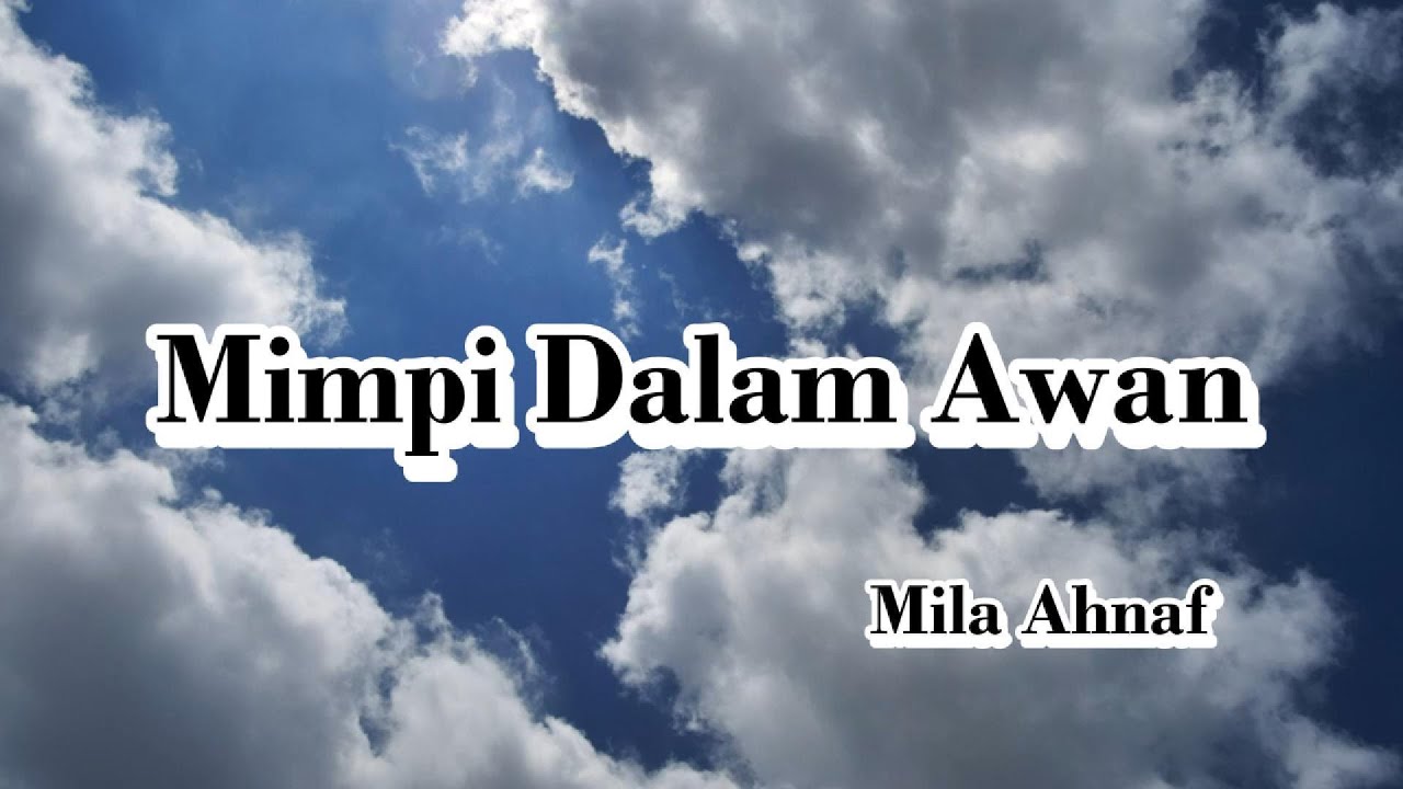 Mila Ahnaf - Mimpi Dalam Awan ( lirik lagu ) - YouTube