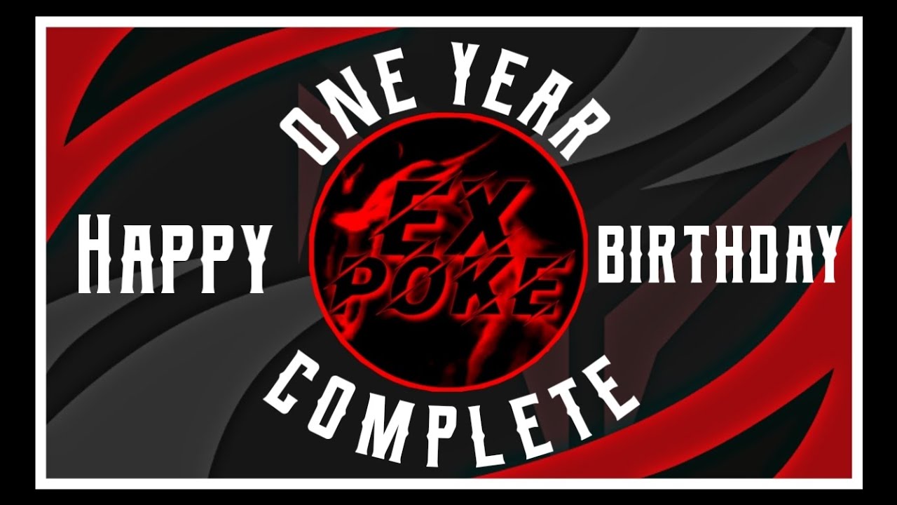 One Year Complete special video | Happy birthday Poke Ex | Show My ...