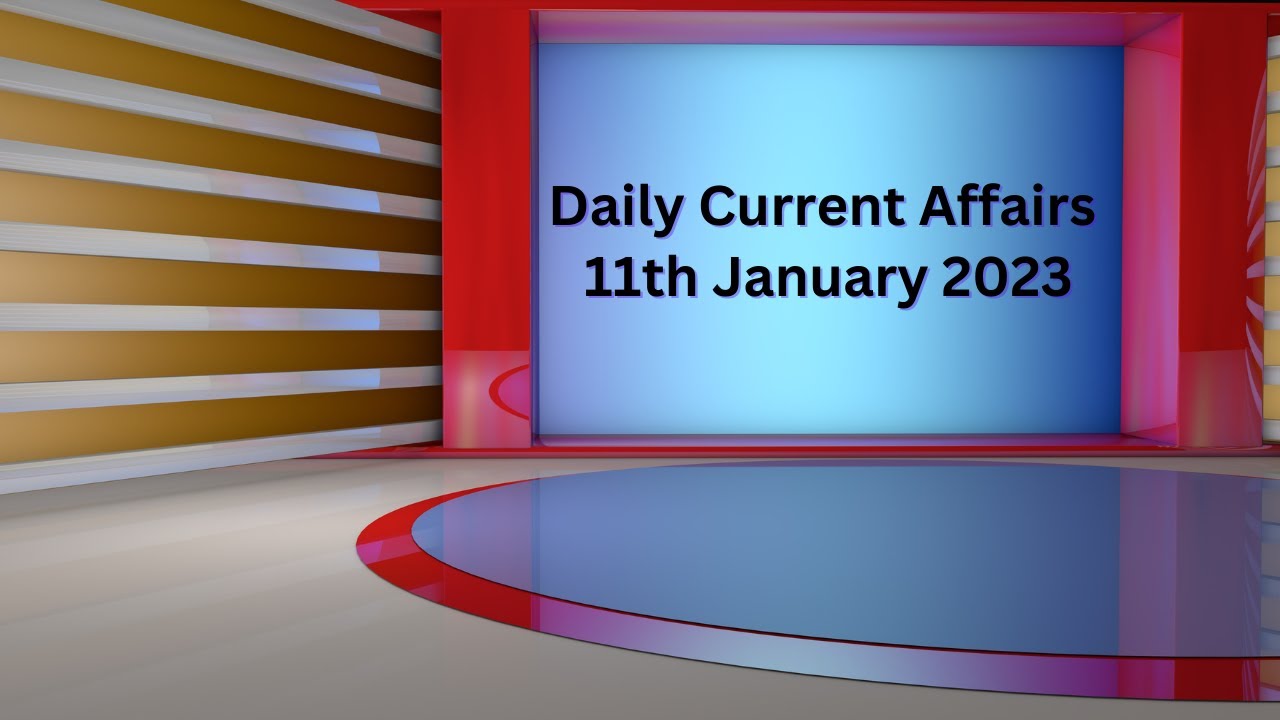 Daily Current Affairs 11th January 2023| SSC| Railway| Banking - YouTube