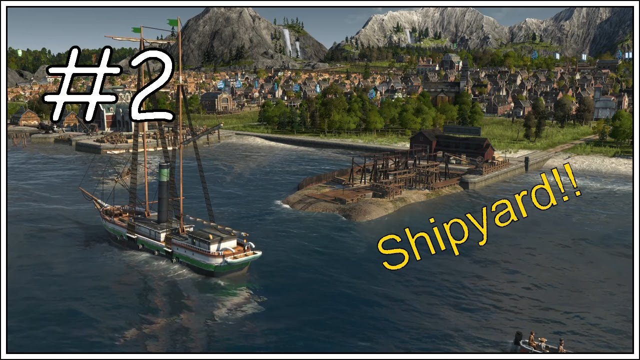 Anno 1800 Part 2 - Building the Shipyard! - YouTube