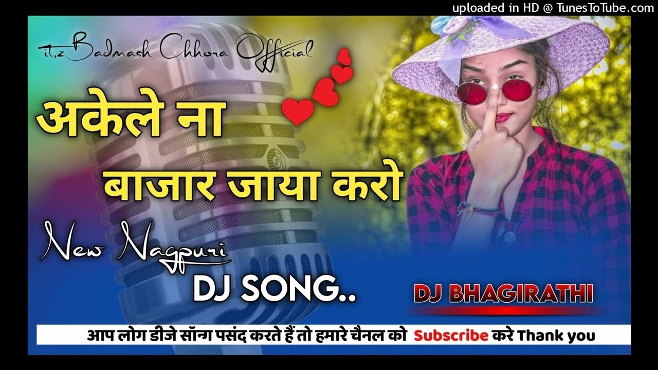 New Nagpuri Song 2023 Akele Na Bazaar Jaya Karo New Song 2023