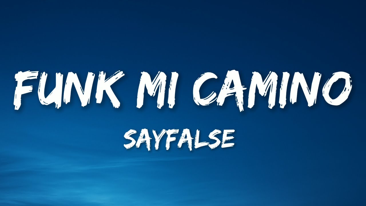 Sayfalse - Funk Mi Camino (Lyrics) - YouTube Music