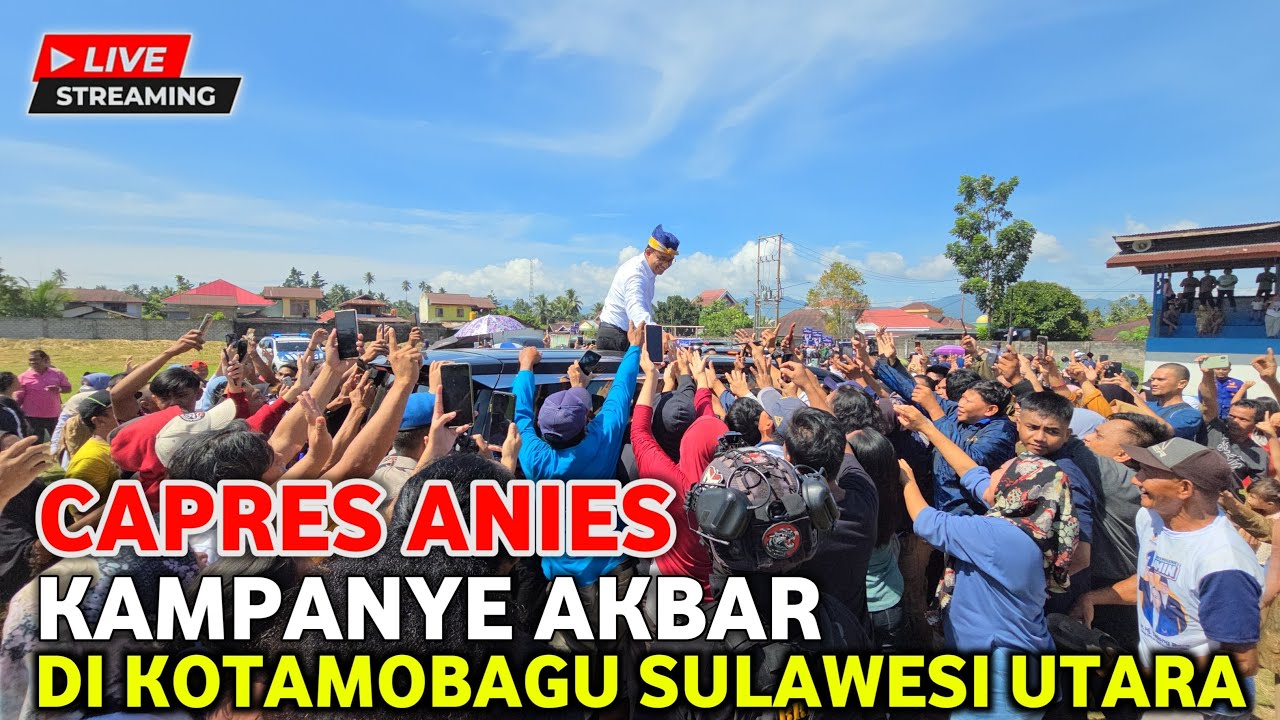KTO LIVE ‼️CAPRES ANIES KAMPANYE AKBAR KOTAMOBAGU SULAWESI UTARA - YouTube