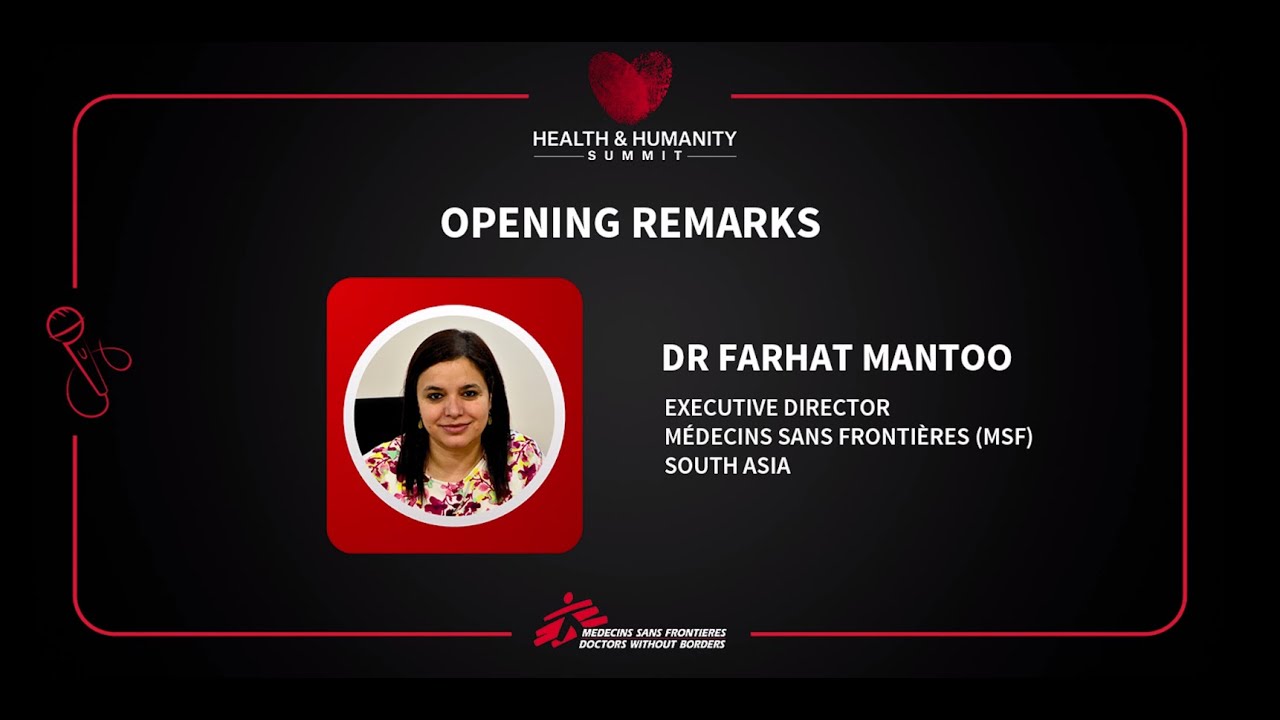MSF South Asia Health & Humanity Summit 2023: Dr Farhat Mantoo, Opening ...