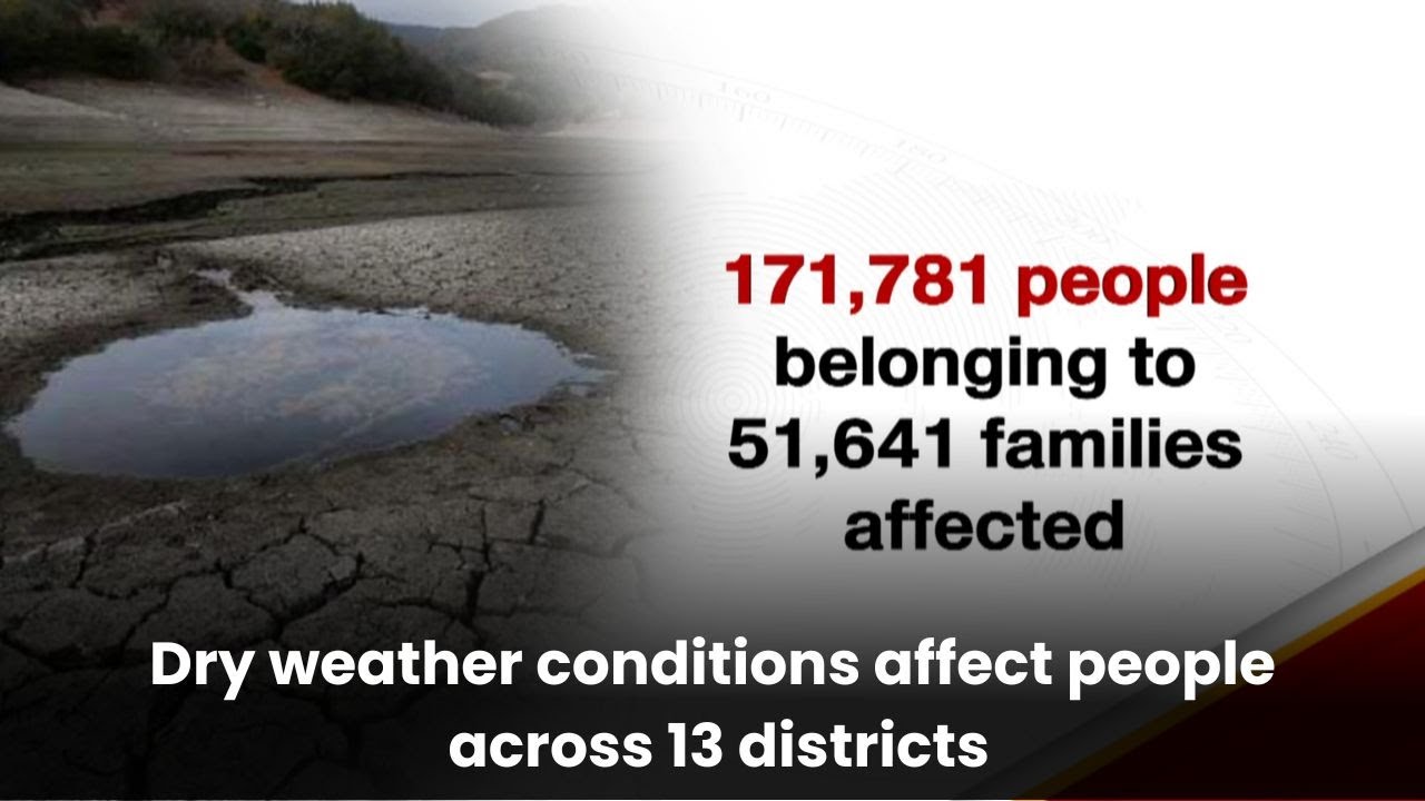 Dry weather conditions affect people across 13 districts - YouTube