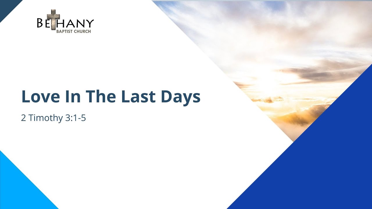 Love In The Last Days: 2 Timothy 3:1-5 - YouTube