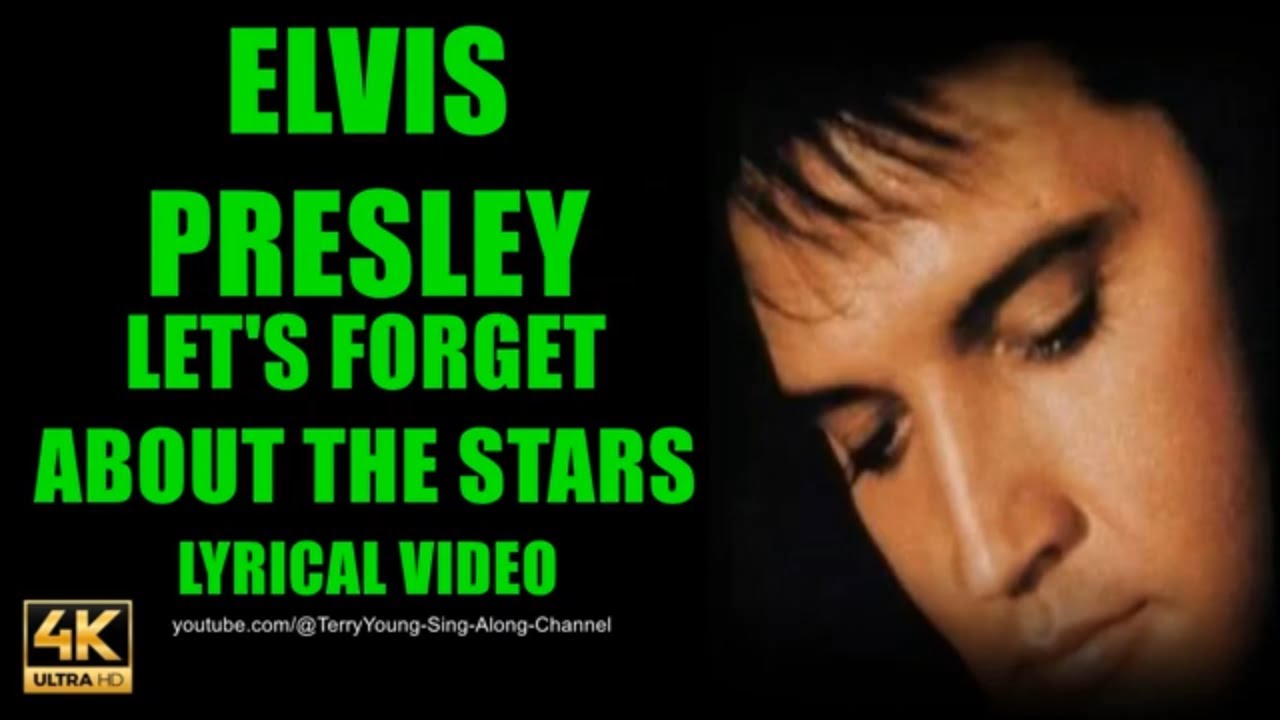 Elvis Presley Let's Forget About the Stars BEST LYRICS - YouTube