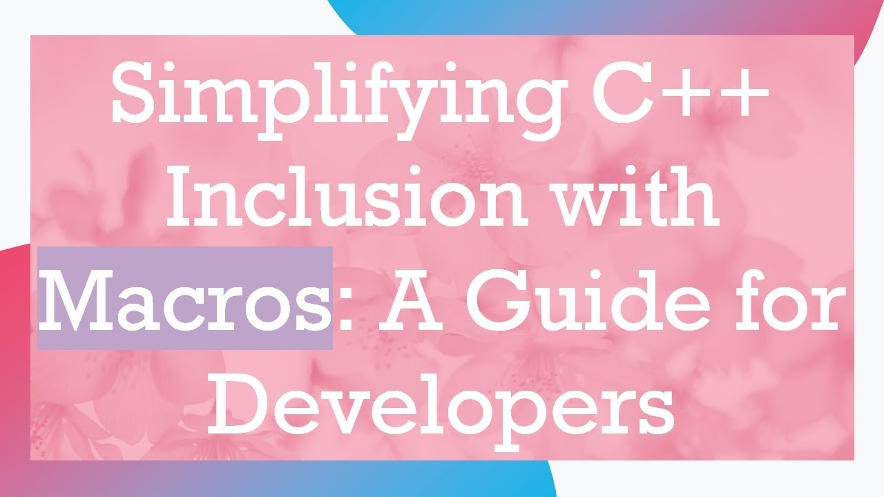 Simplifying C+ + Inclusion with Macros: A Guide for Developers - YouTube