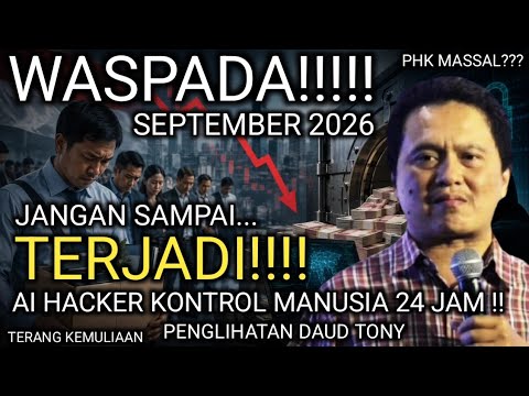 WASPADALAH!! SEPTEMBER 2026 JANGAN SAMPAI TERJADI! AI HACKER AKAN KONTROL MANUSIA 24 JAM | DAUD TONY