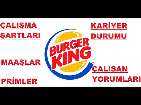 Burger King Çalışma Şartları | Maaşları | İş Başvurusu | Working at Burger King
