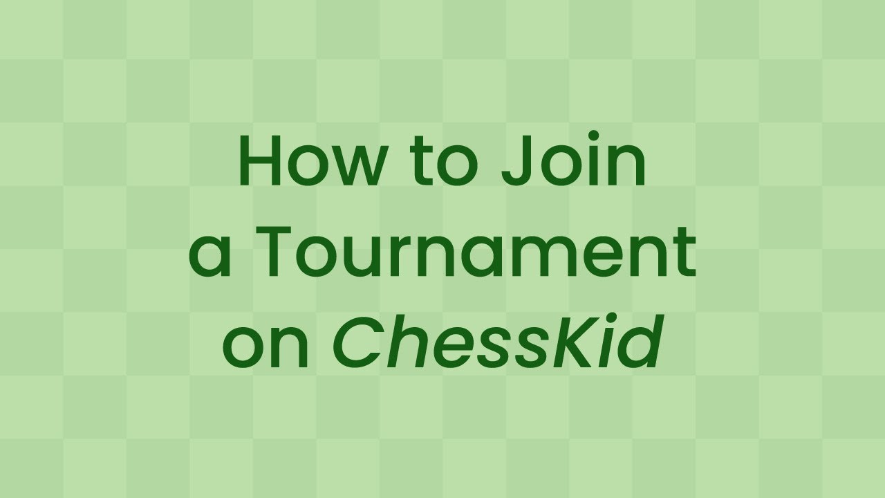 How to Join a Tournaments on ChessKid - YouTube