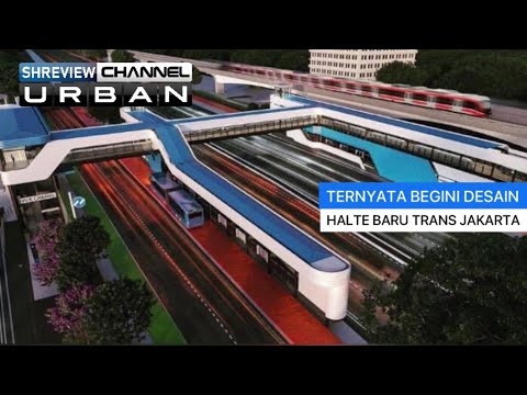 DESAIN 11 HALTE TRANSJAKARTA YANG DI REVITALISASI - YouTube