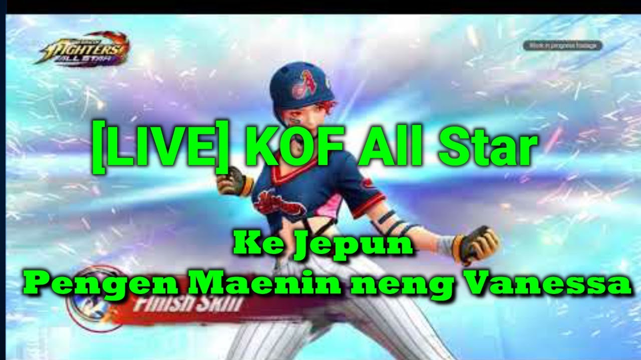 [LIVE] KOF All Star : Ke Jepun Pengen Maenin Neng Vanessa - YouTube