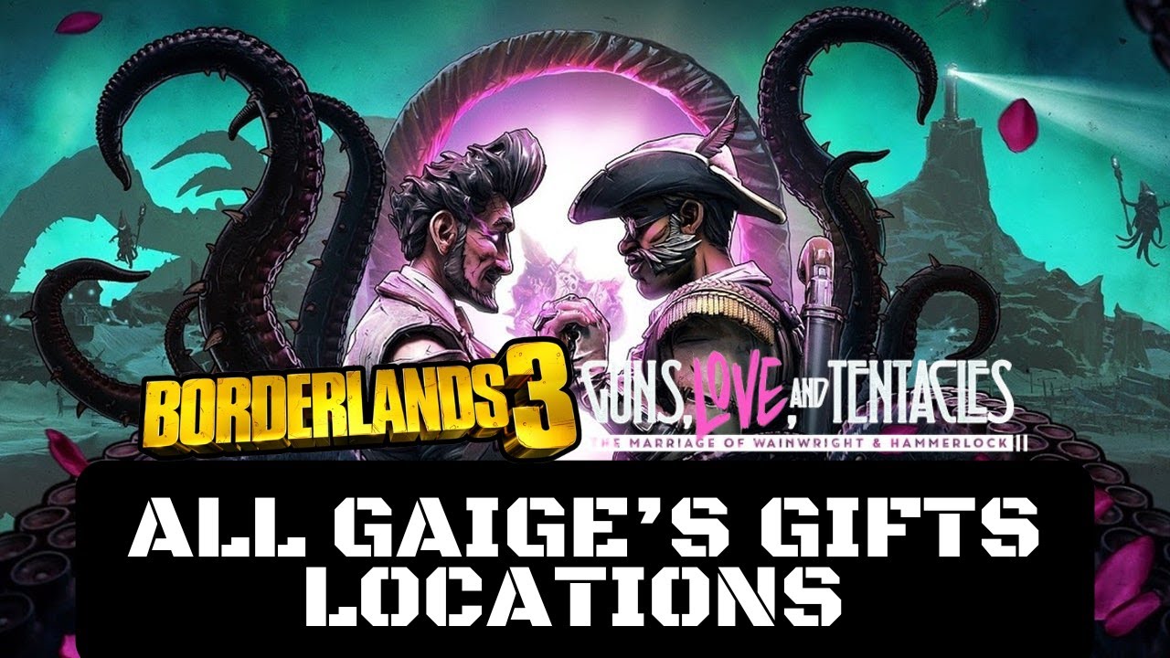 Borderlands 3: Guns, Love, and Tentacles - All Gaige’s Gifts Locations ...