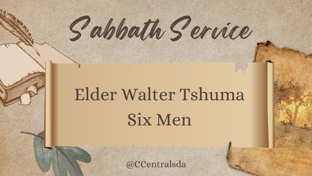 CCSDA Sabbath Service | 27.01.2024 | Elder Walter Tshuma | Six Men ...