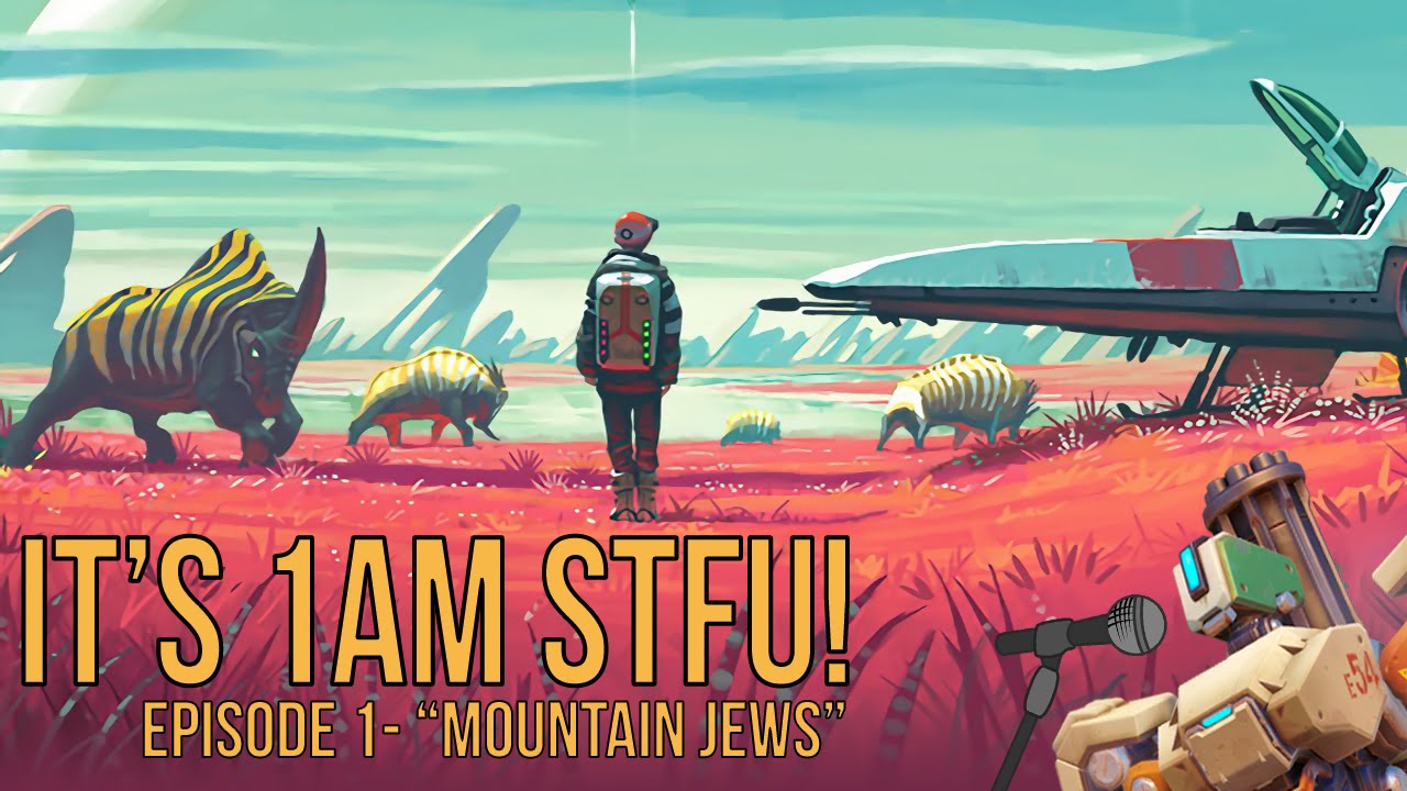It's 1am STFU! - Episode 1 "Mountain Jews" - YouTube
