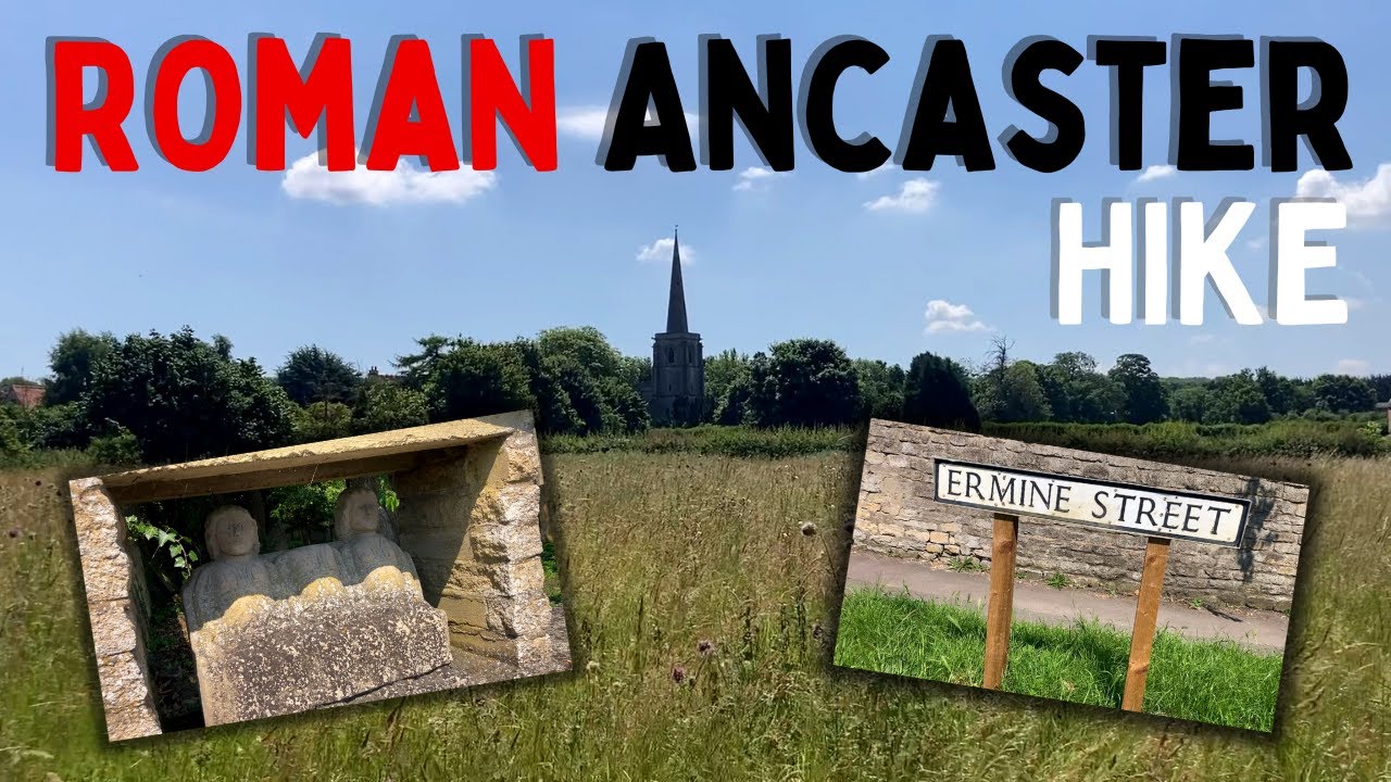 ROMAN ANCASTER Hike | Outdoors Adventure | Roman Britain and Ermine ...