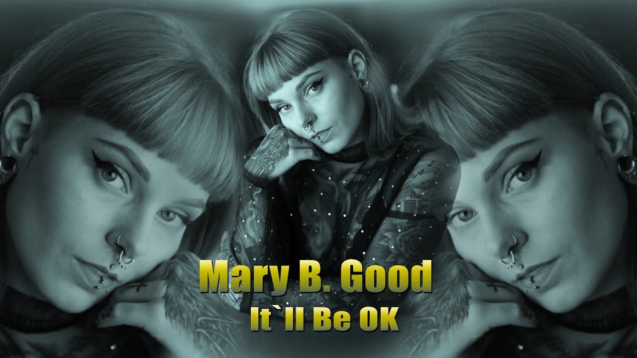 Mary B. Good - It`ll Be OK - YouTube