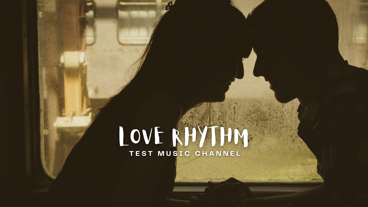 Love Rhythm - Test Music Channel - YouTube
