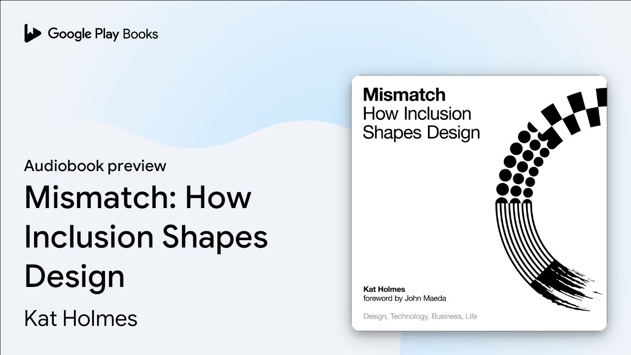 Mismatch: How Inclusion Shapes Design by Kat Holmes · Audiobook preview ...