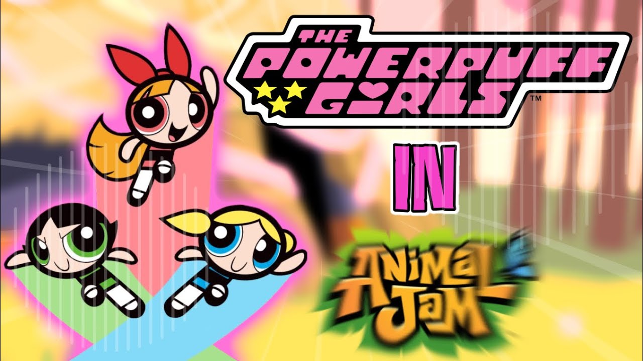The Powerpuff Girls were born! Animal Jam - YouTube