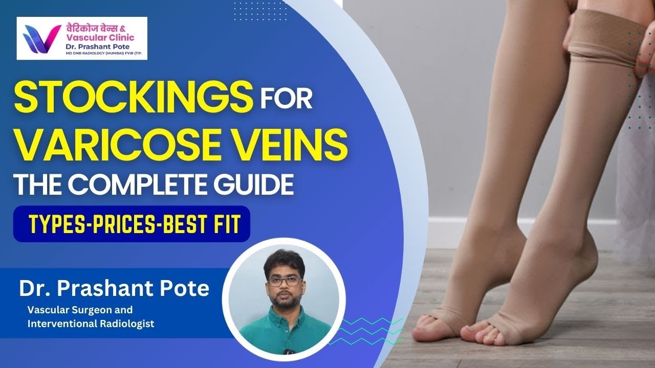 How to Choose the Right Stockings for Varicose Veins | By Dr. Prashant ...
