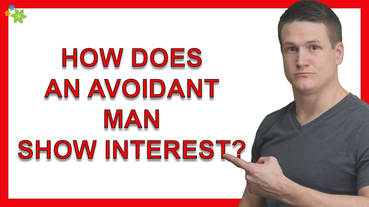 How Does An Avoidant Attachment Man Show Interest? - YouTube
